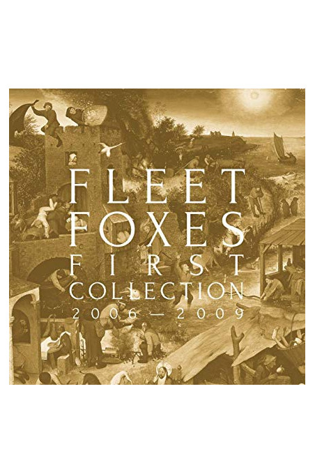 First Collection: 2006 - 2009 (10Th Anniversary) - Fleet Foxes - CD
